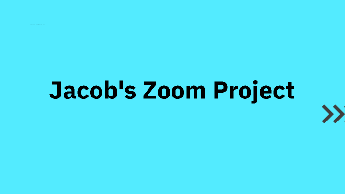 Jacob's Zoom Project. by Jacob Liebowitz on Prezi