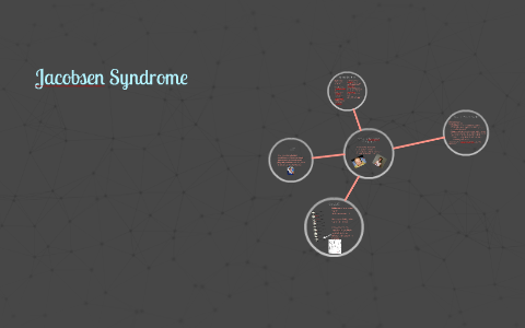 Jacobsen Syndrome by on Prezi