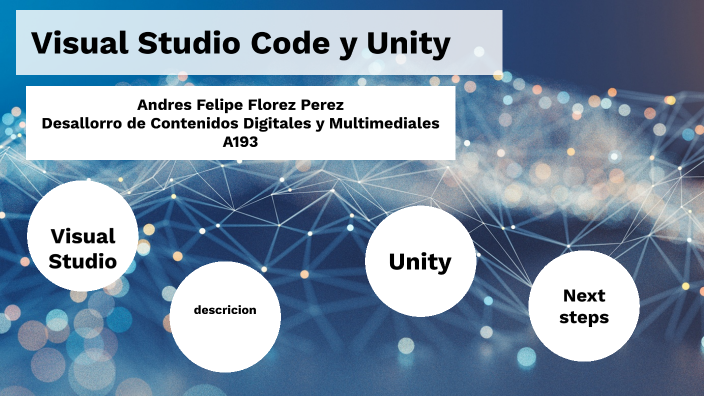 Visual Studio Code y Unity. by Andres Florez on Prezi