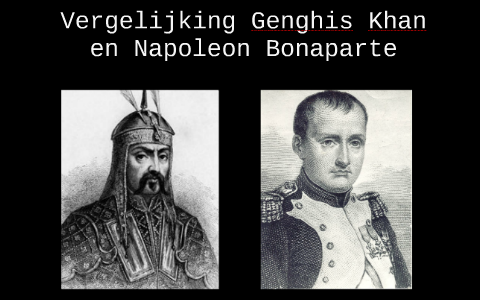 Vergelijking Genghis Khan en Napoleon Bonaparte by Ming Khan on Prezi