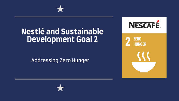 Nestlé and Sustainable Development Goal 2 by Max 44 on Prezi