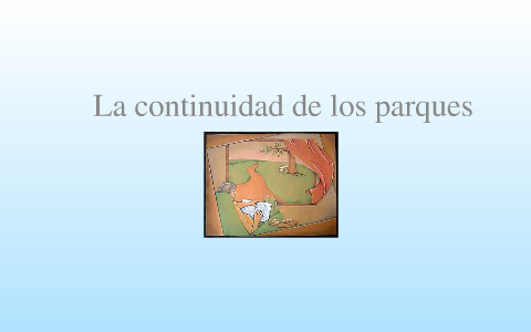 La continuidad de los parques by Ariel Bean on Prezi