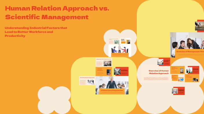 Human Relation Approach vs. Scientific Management by Bhavishya Shewani on Prezi