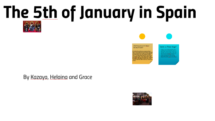 The 5th of January in Spain by Helaina Young on Prezi