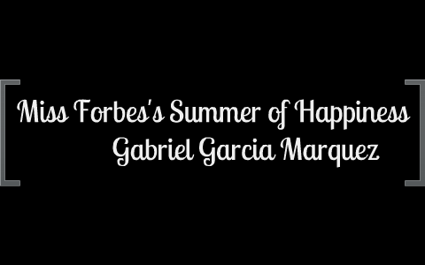 Miss Forbes's Summer of Happiness by G W on Prezi