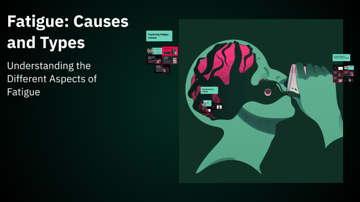 Fatigue: Causes and Types by Нурпери Кеңешбекова on Prezi