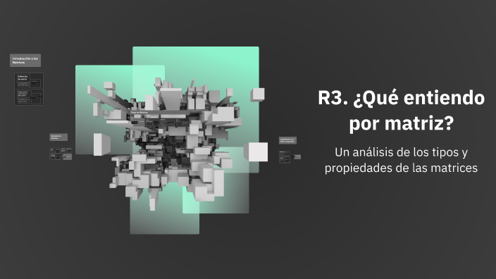 R3. ¿Qué entiendo por matriz? by jorge jimenez on Prezi