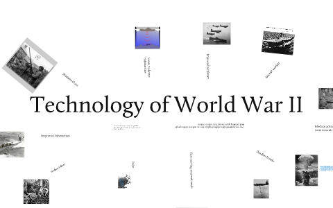 technology of world war II by Don Koop on Prezi