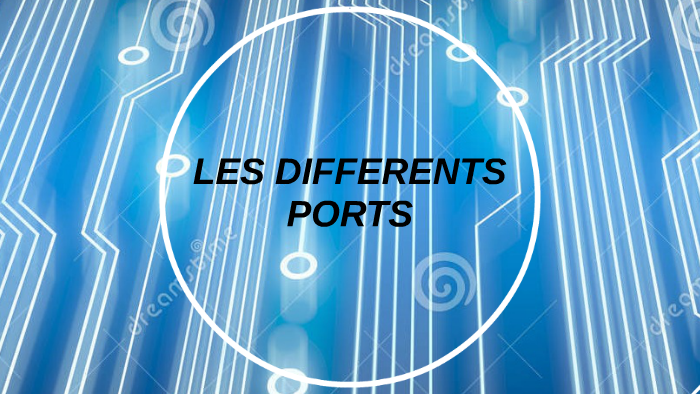 LES DIFFERENTS PORTS by Pauline Bonnat on Prezi
