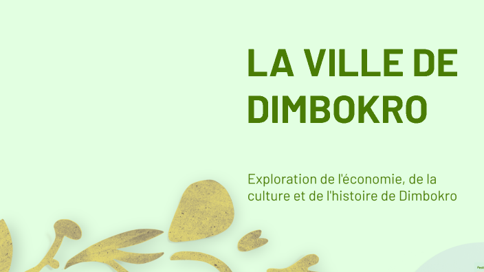 LA VILLE DE DIMBOKRO by Abdoulaye Guire on Prezi