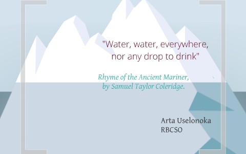 "Water, water, everywhere, nor any drop to drink" Rhyme of the Ancient ...