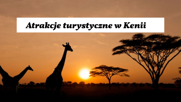Keniaa by Kinga Kolk on Prezi