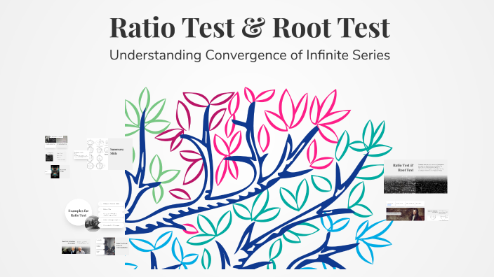 Ratio Test & Root Test by hello world on Prezi