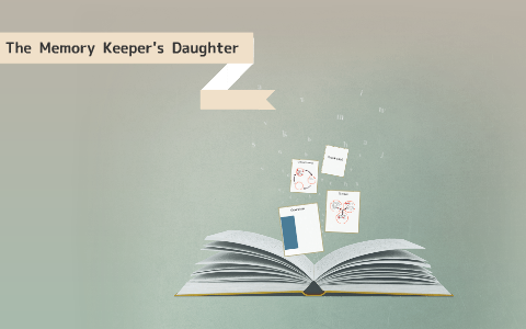 The Memory Keeper's Daughter by Y K on Prezi