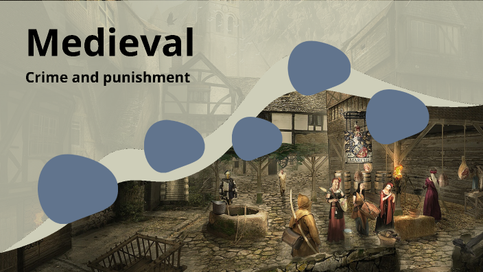 Medieval crime and punishment by Rin Neal on Prezi