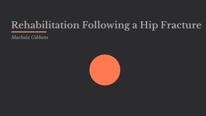 Outpatient Rehabilitation Following a Hip Fracture by Machala Gibbons ...