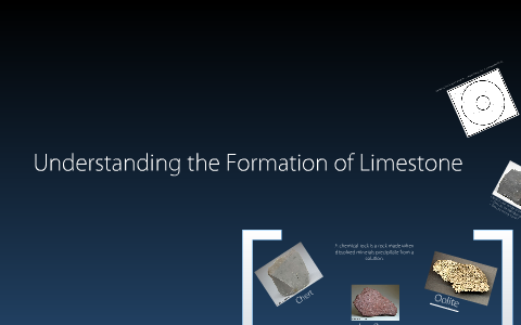 Understanding the Formation of Limestone by Candace Coffee on Prezi