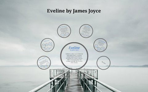 Eveline by James Joyce by Ryan Johnson on Prezi