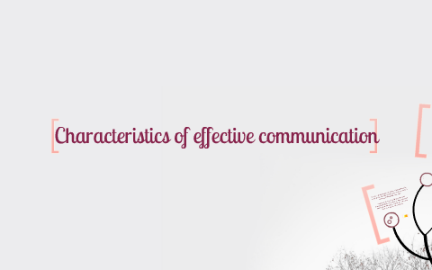 Characteristics of effective communication by Michelle Duplessis on Prezi