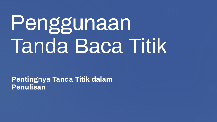 Penggunaan Tanda Baca Titik by Ani Desri on Prezi