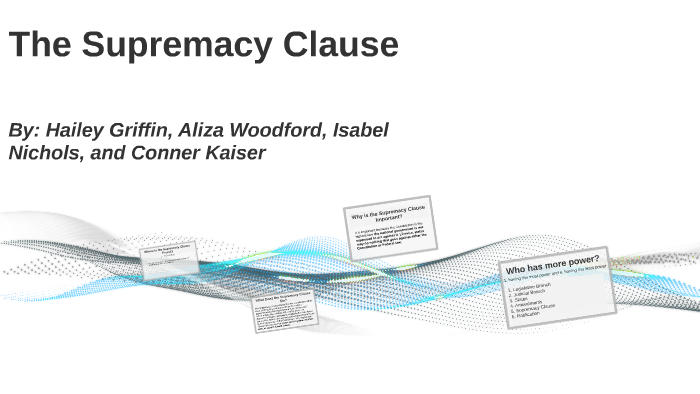 The Supremacy Clause by Hailey Griffin on Prezi