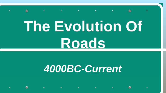The Evolution Of Roads by Ariyana Strong on Prezi