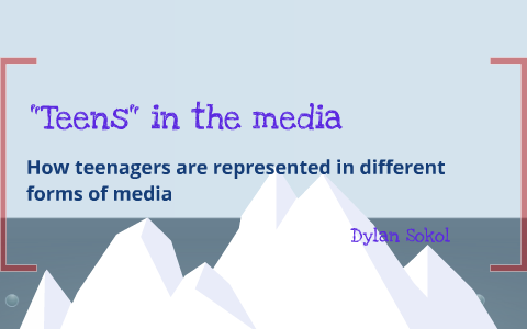 Teens in the media Dylan Sokol by Dylan Sokol on Prezi