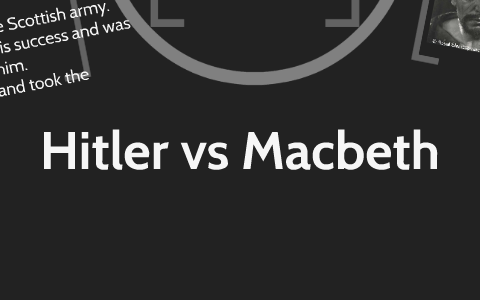 Macbeth vs Hitler by Kane Pyles on Prezi