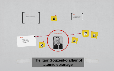 The Igor Gouzenko affair of atomic epionage by Ryan Kearns