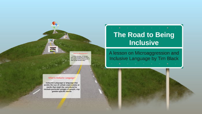 The Road to Being Inclusive by Tim Black on Prezi