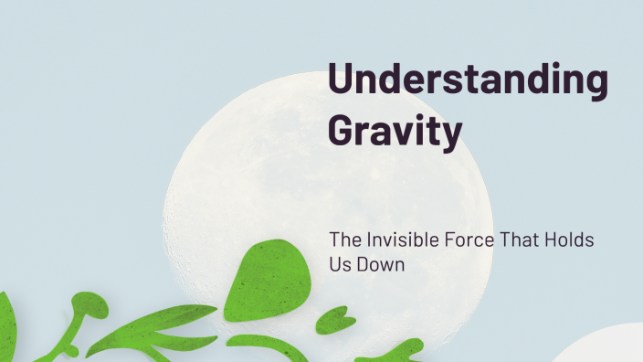 Understanding Gravity by rayn ahmed on Prezi