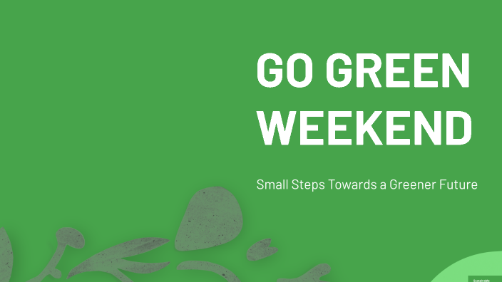 GO GREEN WEEKEND by Luat Dang on Prezi