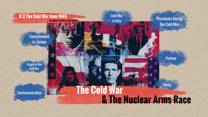 The Cold War and The Nuclear Arms Race by Fay Davis on Prezi