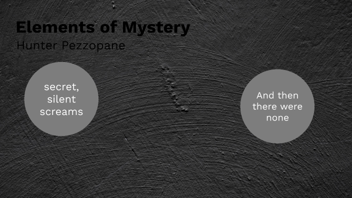 Elements of Mystery by hunter PEZZOPANE on Prezi