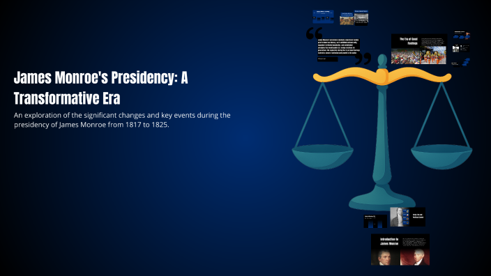 James Monroe's Presidency: A Transformative Era by Justin Serra on Prezi
