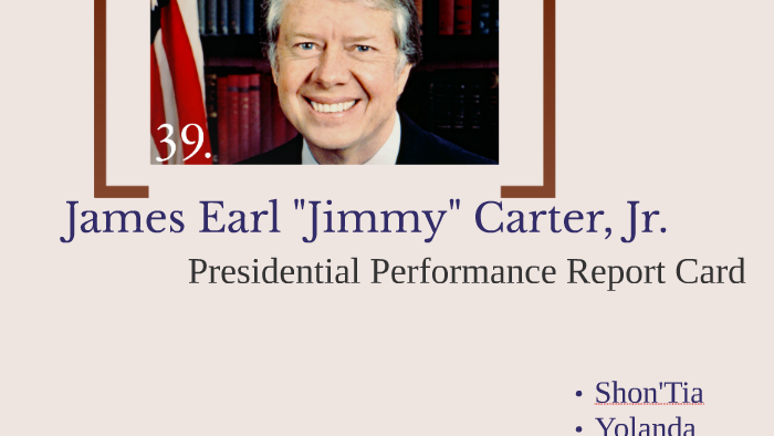 Presidential Performance Report Card: Jimmy Carter by Shon'Tia Murphy ...