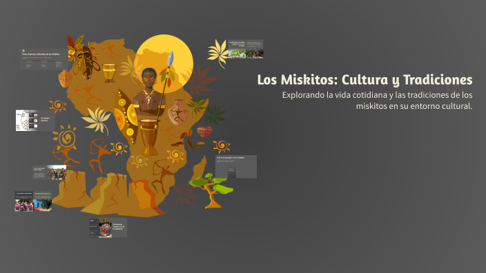 Los Miskitos: Cultura y Tradiciones by Ester Tomé on Prezi