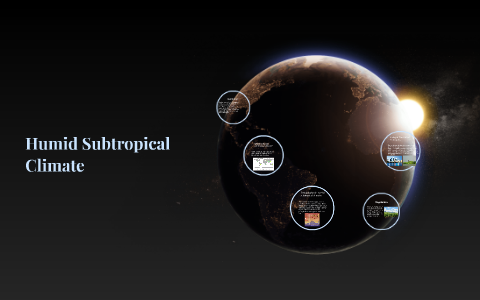 Humid Subtropical Climate by Aaron Christie on Prezi