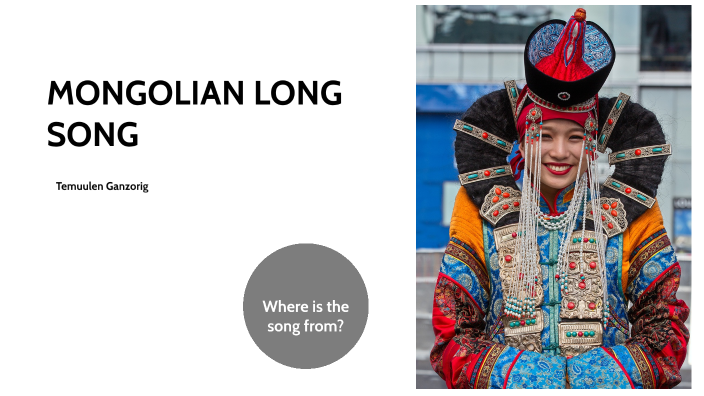 Mongolian folk song by Temuulen Ganzorig on Prezi