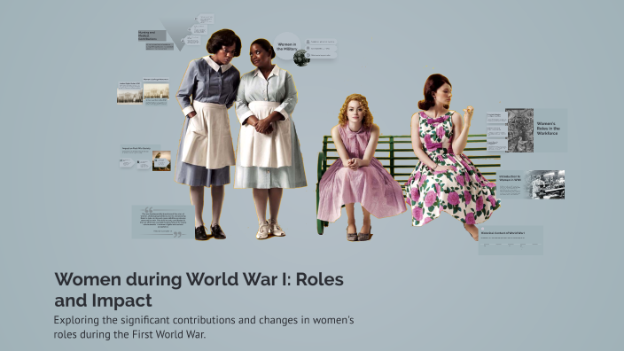 Women during World War I: Roles and Impact by Elizabeth Hruska on Prezi