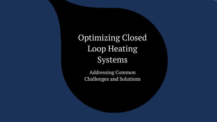 Optimizing Closed Loop Heating Systems By Sergio Ornelas Vega On Prezi 9543