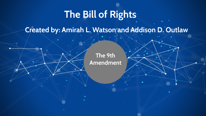The 9th Amendments-The Bill of Rights. by Addison Outlaw on Prezi