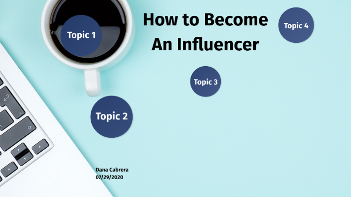 How To Become An Influencer by Dana Cabrera on Prezi