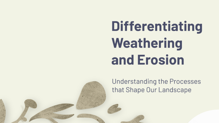 Differentiating Weathering and Erosion by Christopher Torres on Prezi