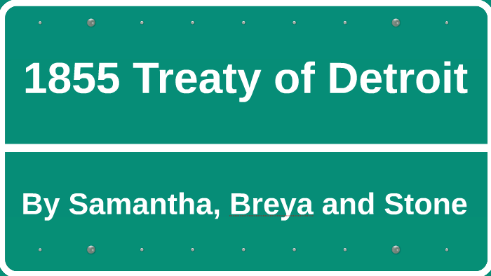 1855 Treaty of Detroit by Sam Fisher on Prezi