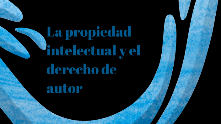 La propiedad intelectual y el derecho de autor by BRAYAN ANDRADE on Prezi