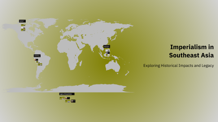 Imperialism in Southeast Asia by Teddy Bear on Prezi