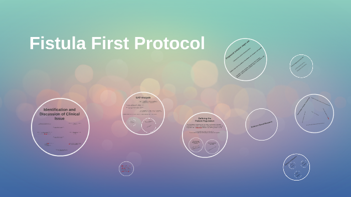 Fistula First Protocol by Brandy Burgess on Prezi