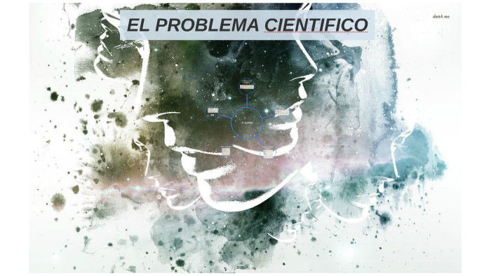 EL PROBLEMA CIENTIFICO by alejandro on Prezi