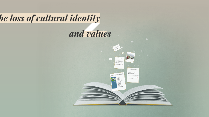 the loss of cultural identity and values by ww xu on Prezi